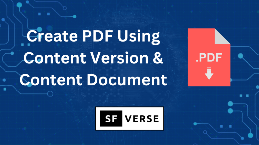 How To Generate And Store Pdf In Salesforce Using Apex Content Version And Content Document