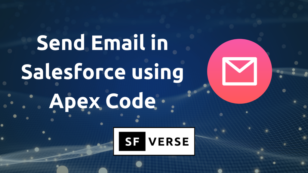 How To Send Email Using Apex In Salesforce Salesforceverse