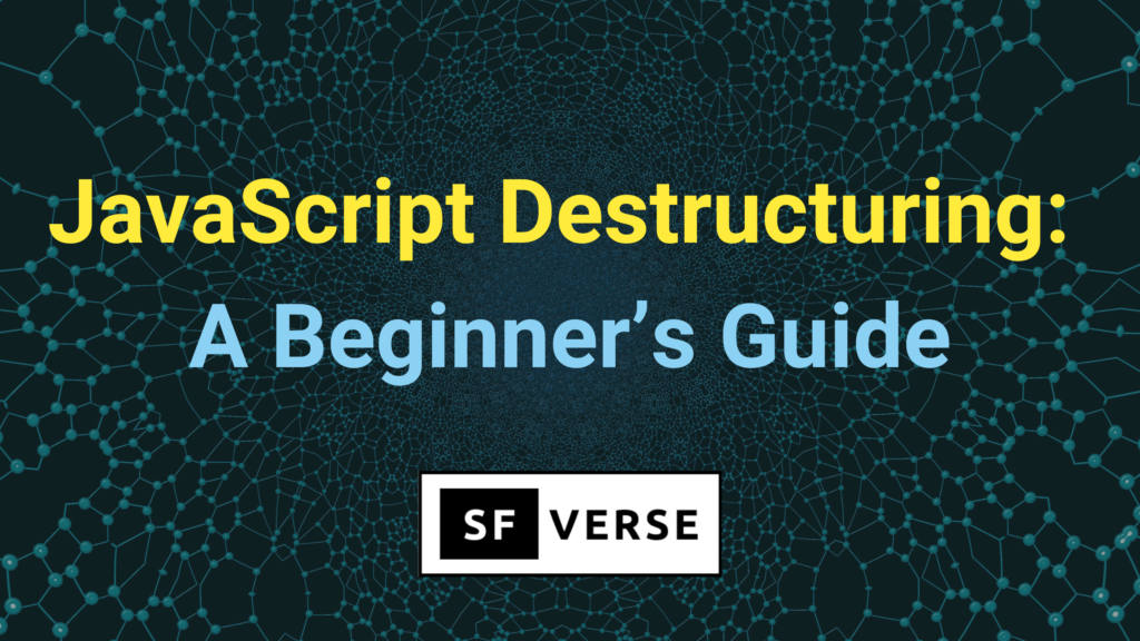 Introduction To Javascript Destructuring A Beginners Guide 0538